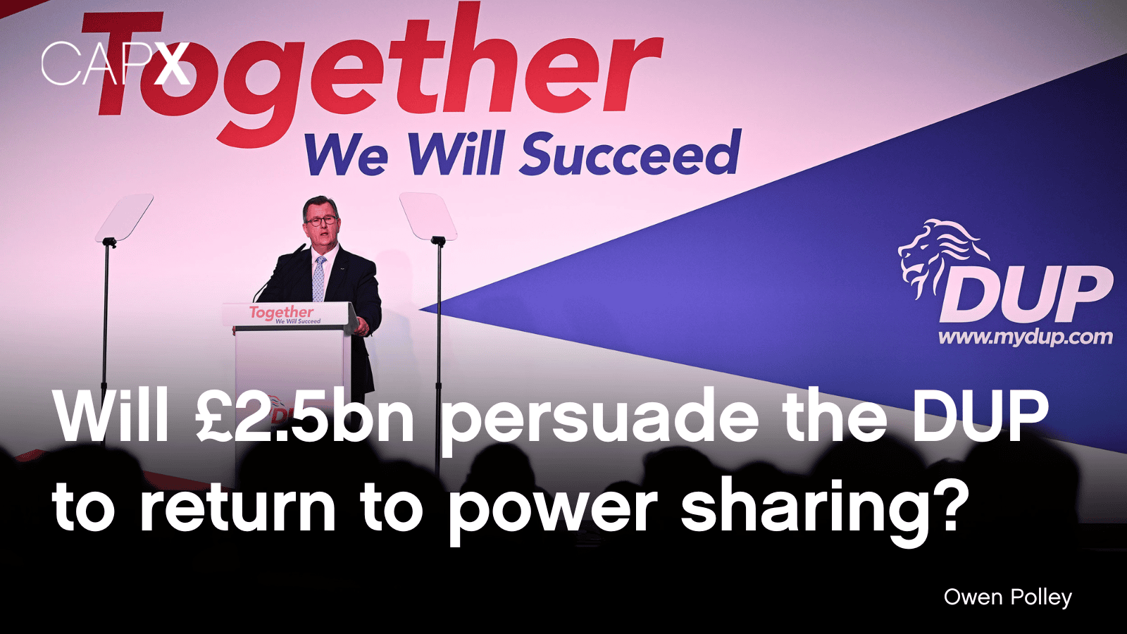 Will £2.5bn persuade the DUP to return to power sharing? - CapX