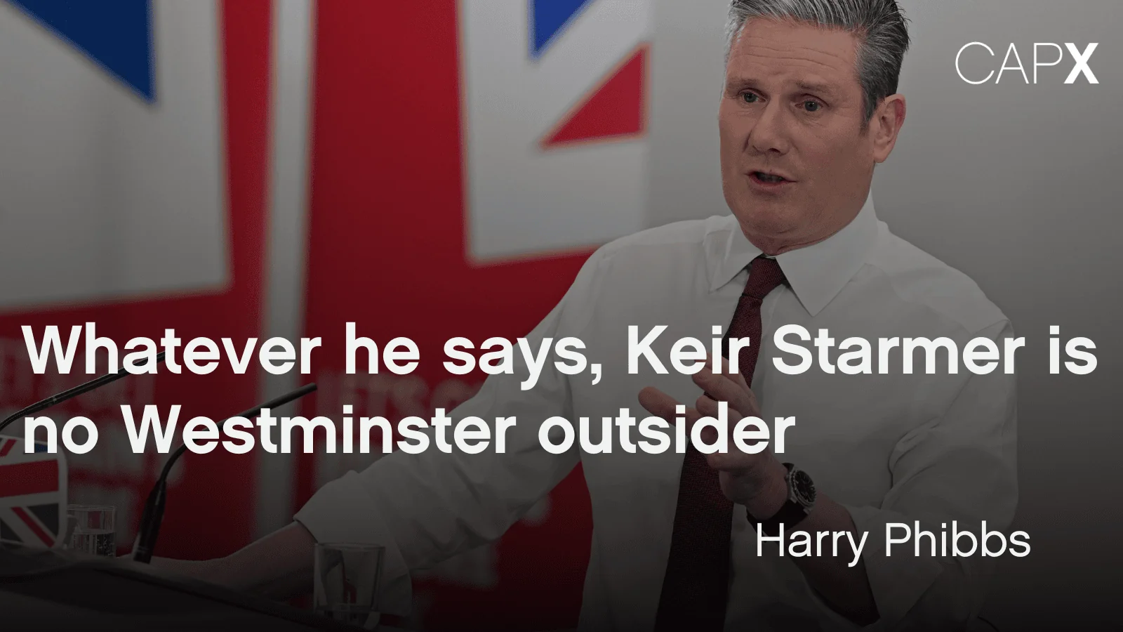 Whatever he says, Keir Starmer is no Westminster outsider - CapX