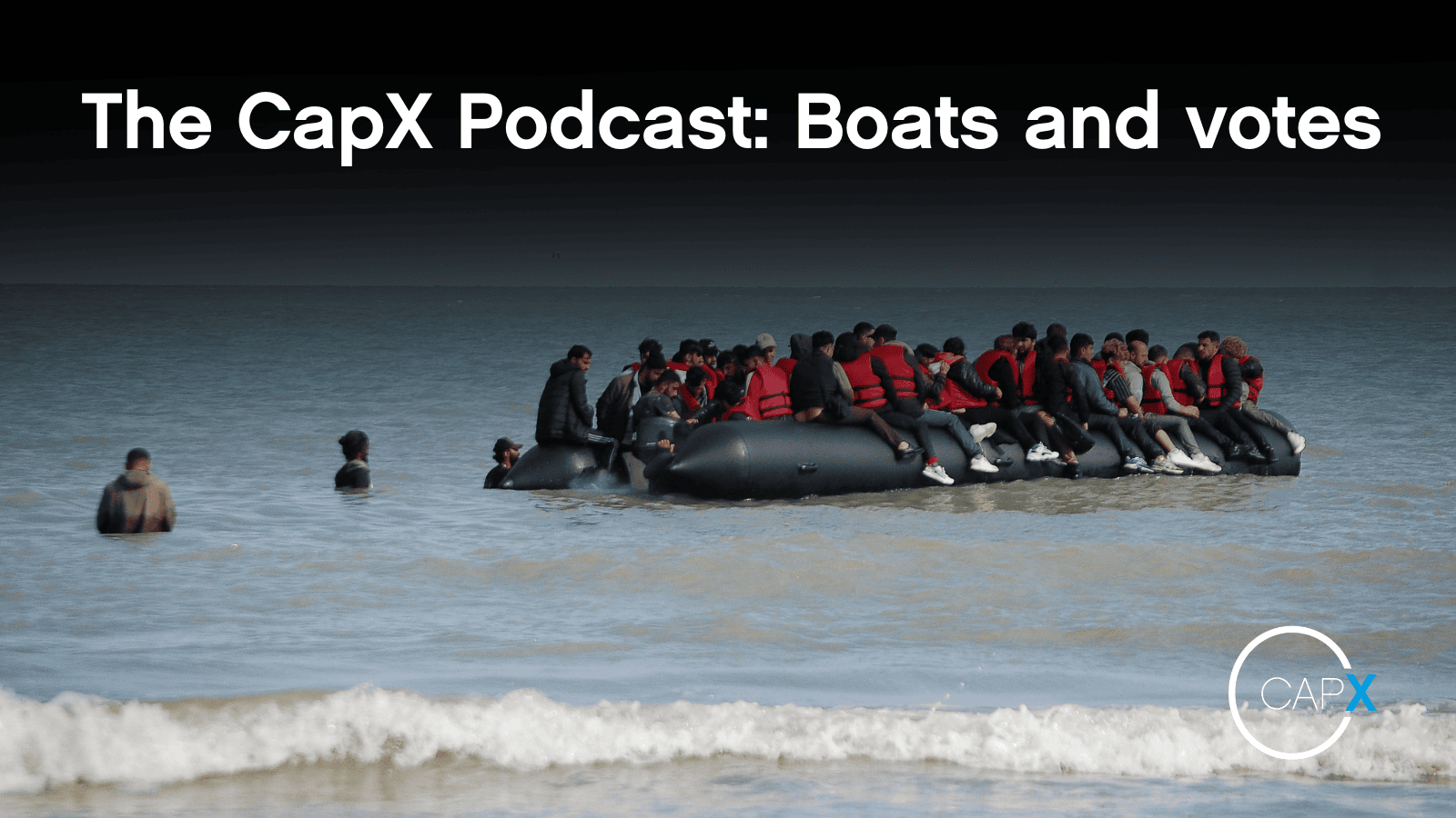 The CapX Podcast: Boats and votes - CapX