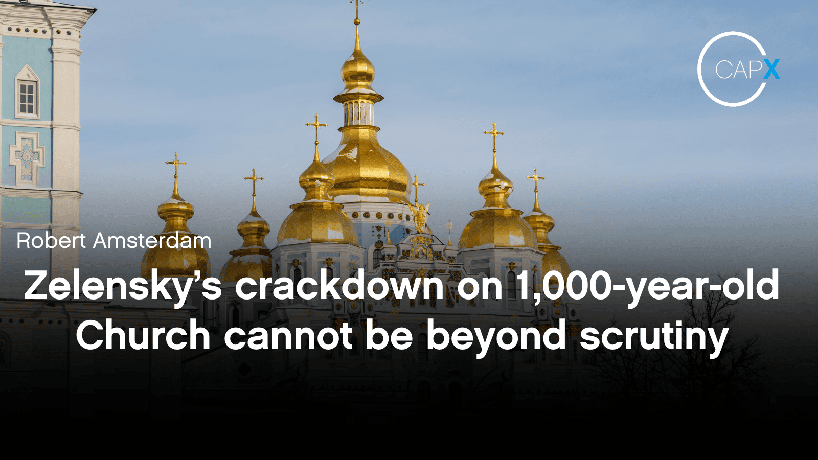 Zelenskys Crackdown On 1 000 Year Old Church Cannot Be Beyond Scrutiny