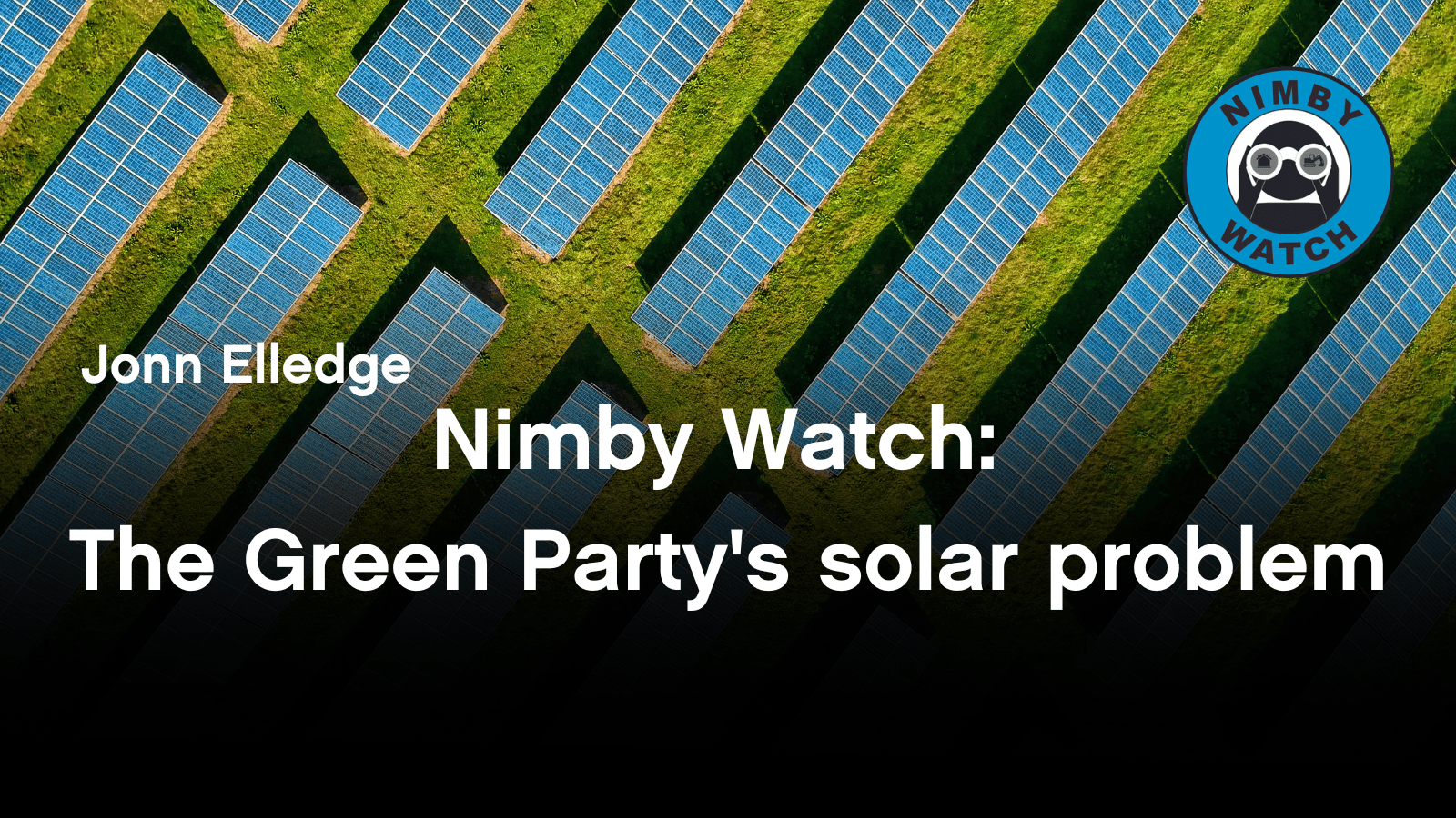 Nimby Watch: The Green Party's solar problem - CapX