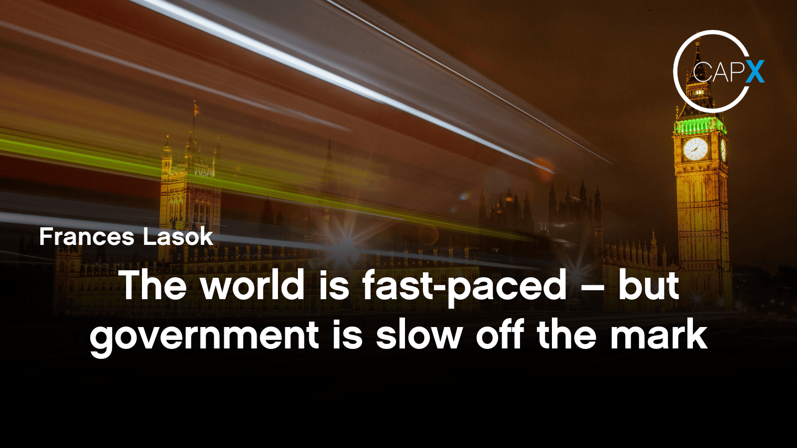 The world is fast-paced – but government is slow off the mark - CapX