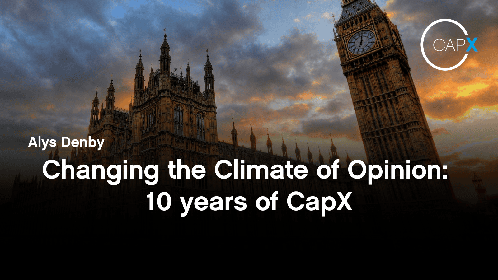 Changing the Climate of Opinion: 10 years of CapX - CapX