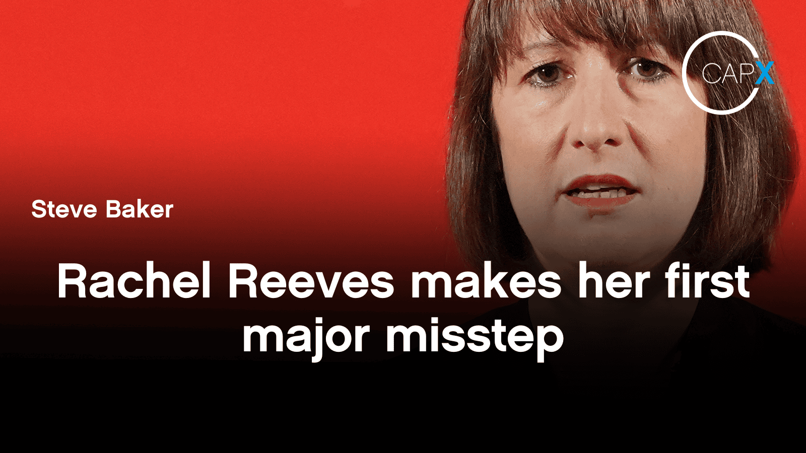 Rachel Reeves makes her first major misstep - CapX