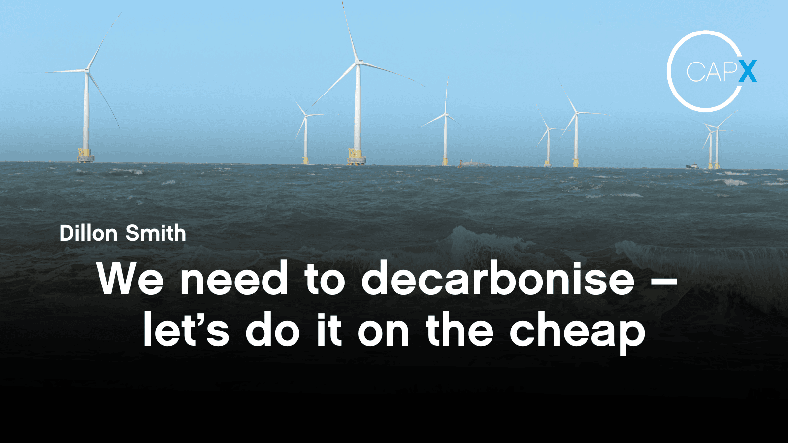 We need to decarbonise – let’s do it on the cheap - CapX