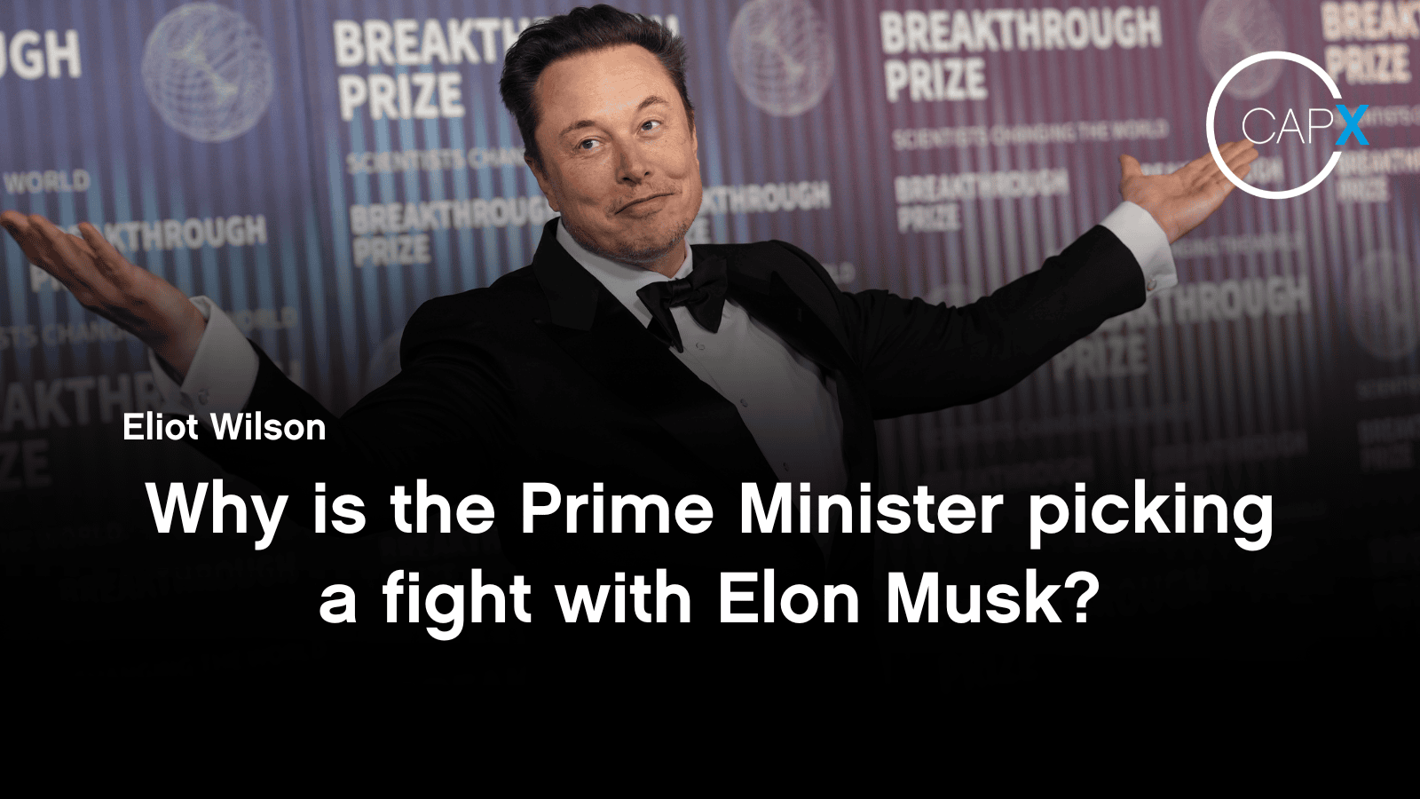 Why is the Prime Minister picking a fight with Elon Musk? - CapX