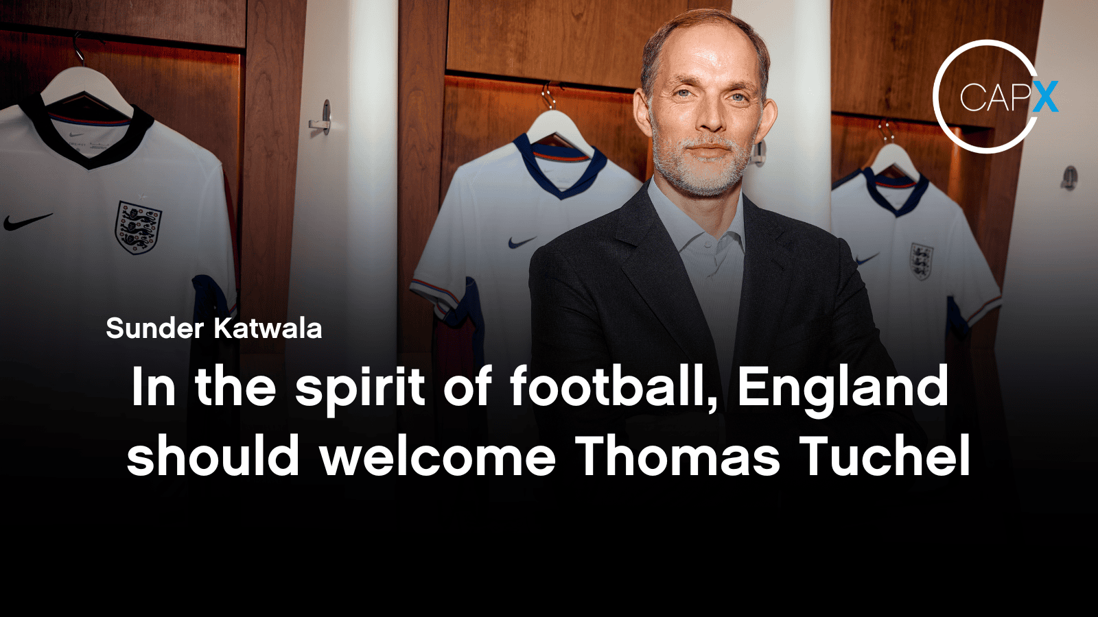 In the spirit of football, England should welcome Thomas Tuchel - CapX