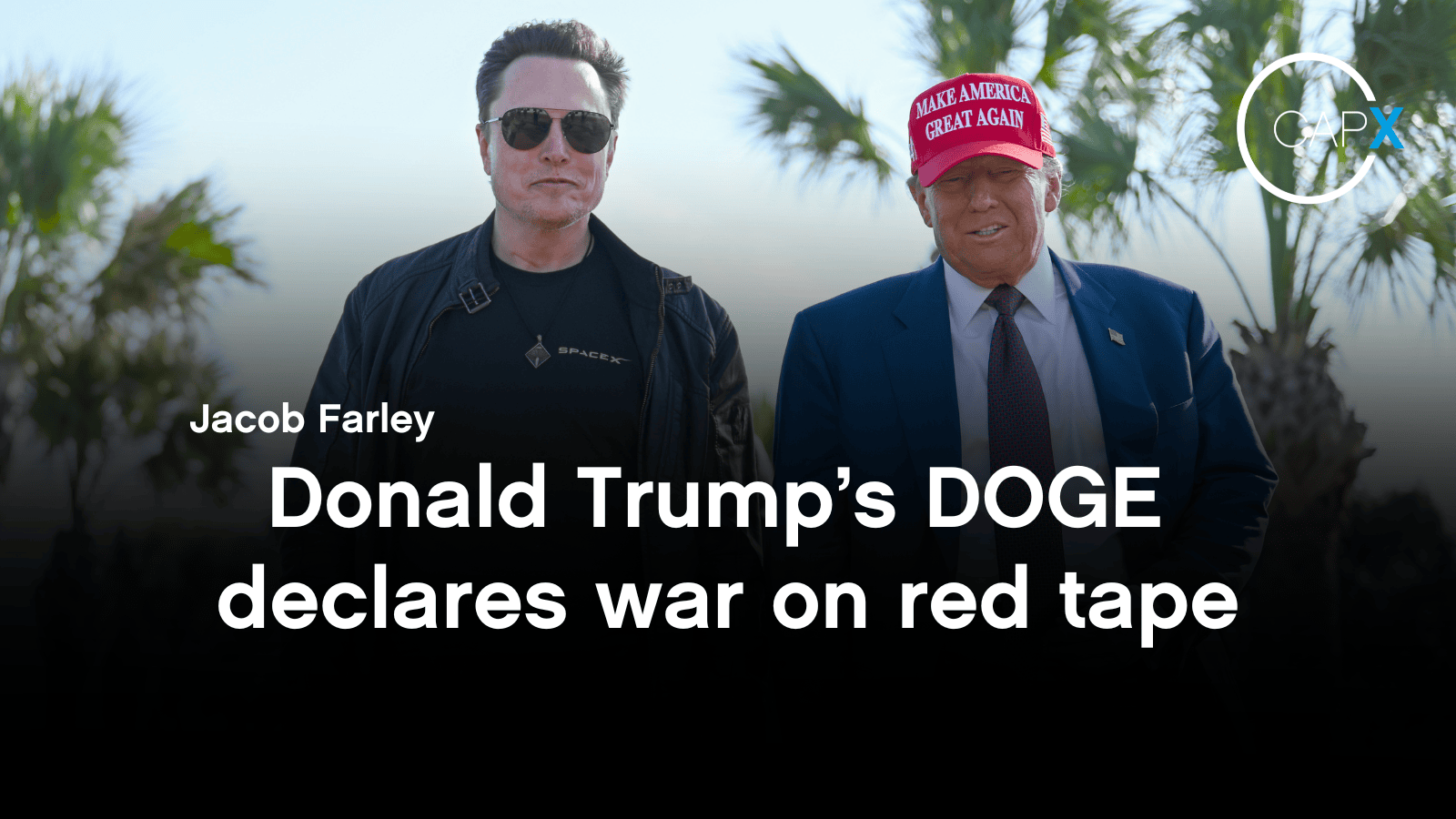 Donald Trump's DOGE declares war on red tape - CapX