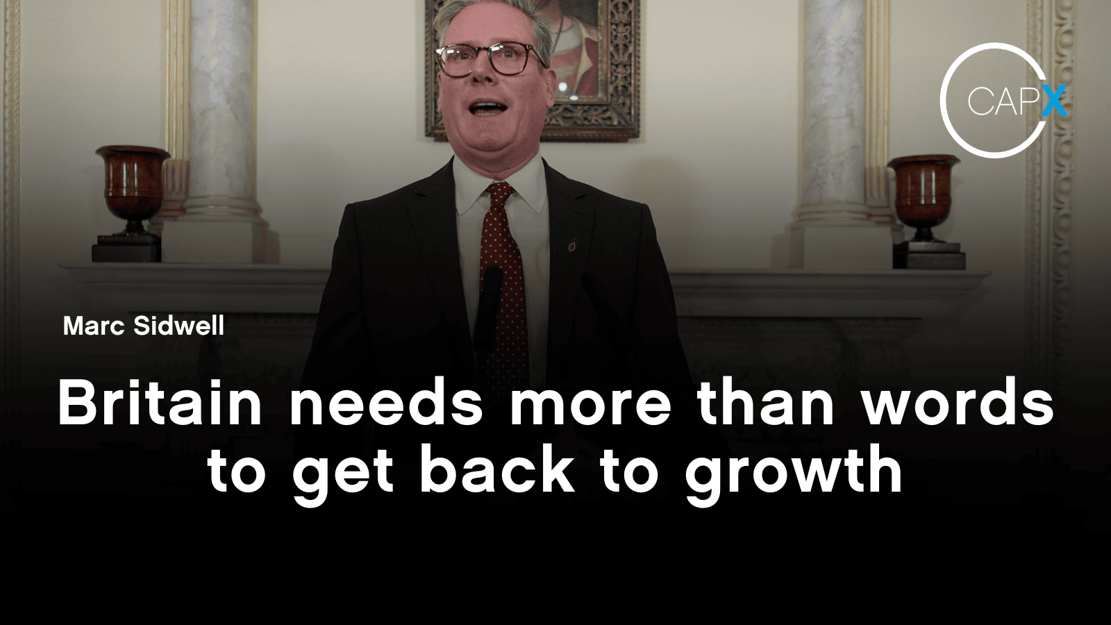 Britain needs more than words to get back to growth - CapX