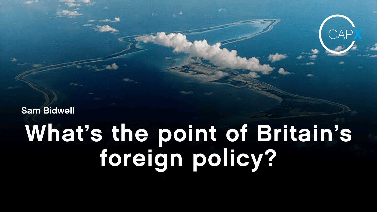 What's the point of Britain's foreign policy? - CapX