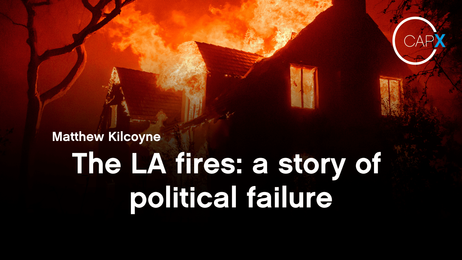 The LA fires: a story of political failure - CapX