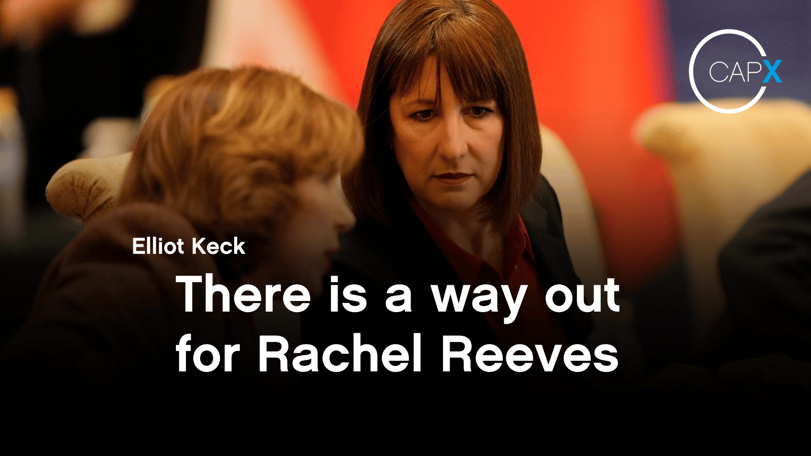 There is a way out for Rachel Reeves - CapX