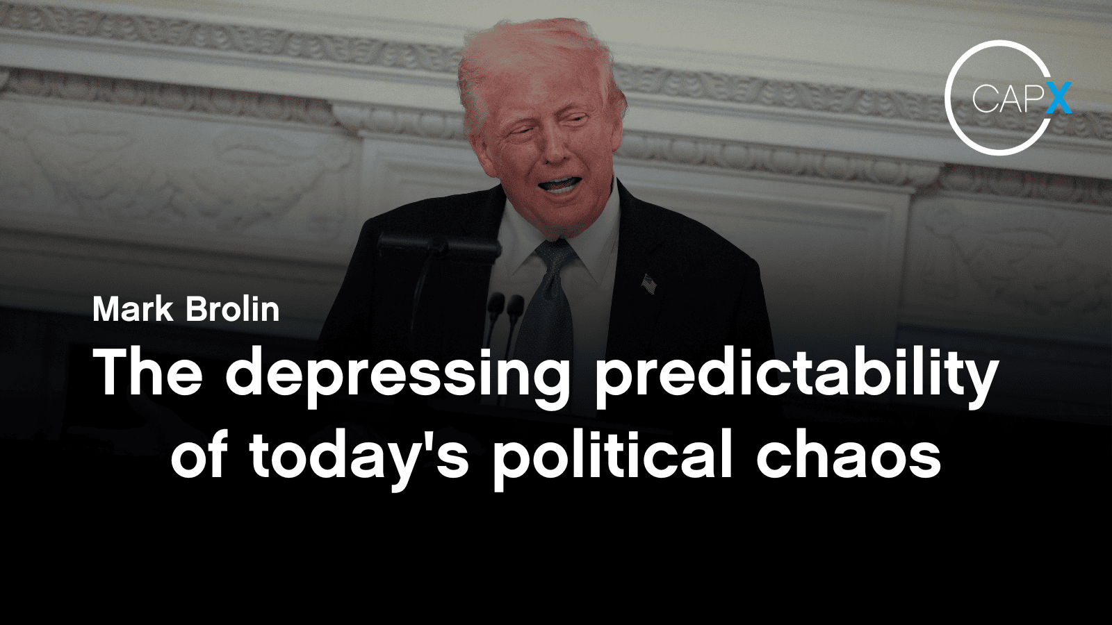 The depressing predictability of today's political chaos - CapX