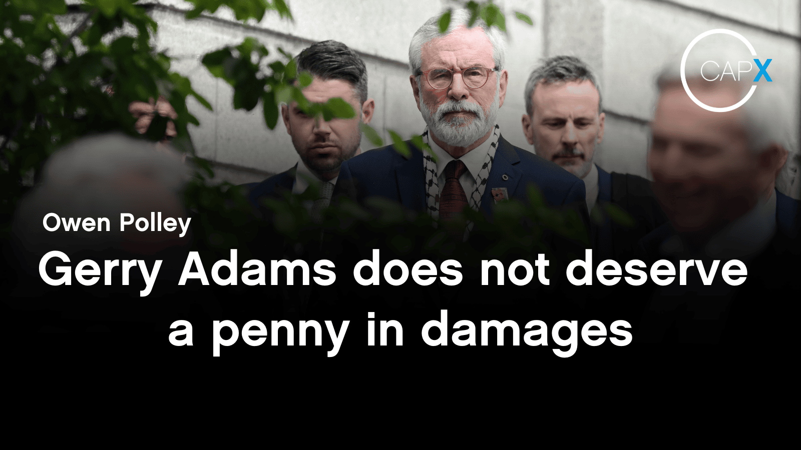 Gerry Adams does not deserve a penny in damages - CapX
