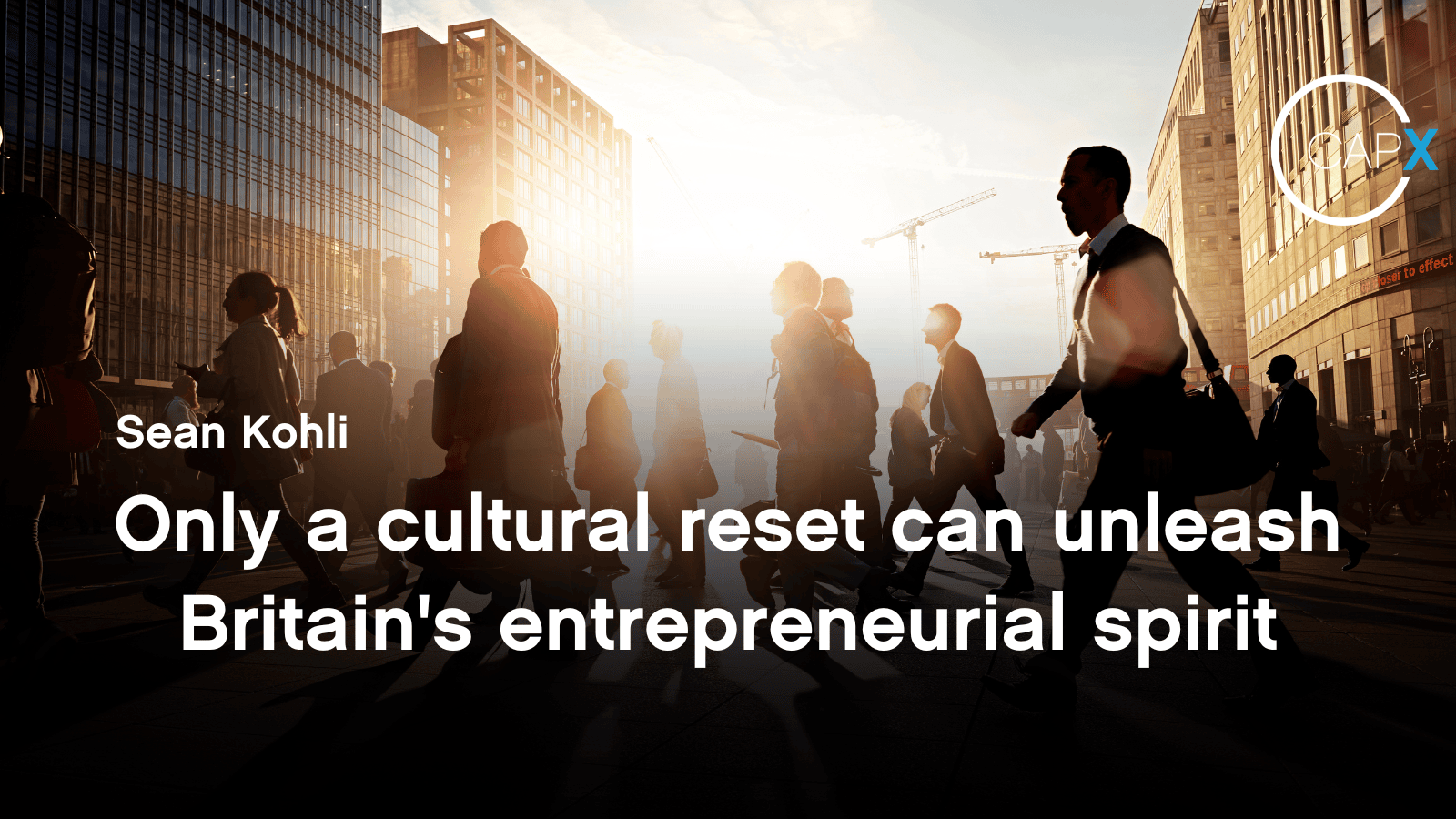 Only a cultural reset can unleash Britain's entrepreneurial spirit - CapX