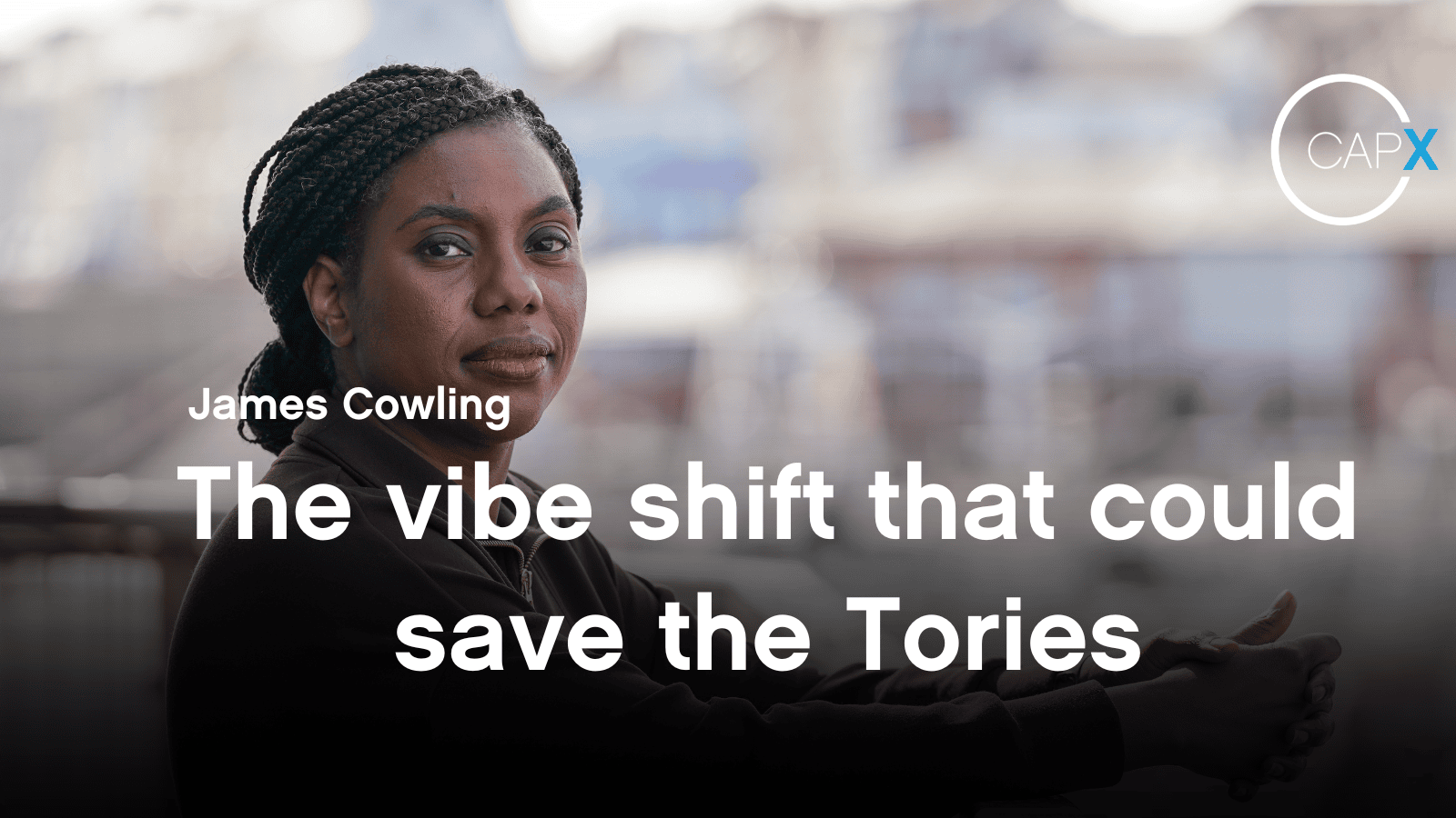 The vibe shift that could save the Tories | CapX