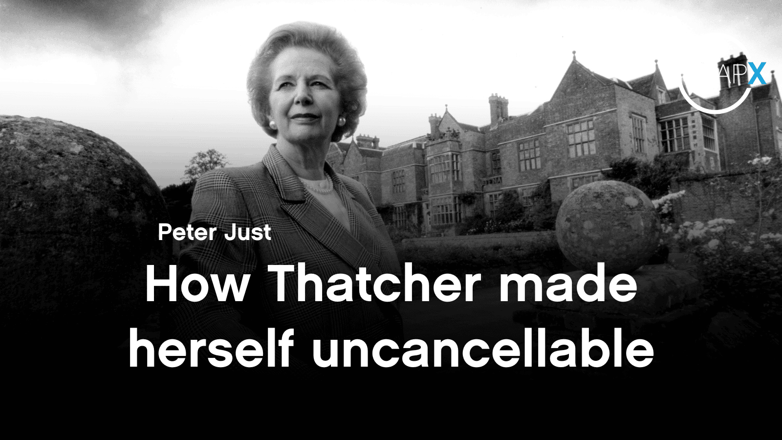How Thatcher made herself uncancellable | CapX