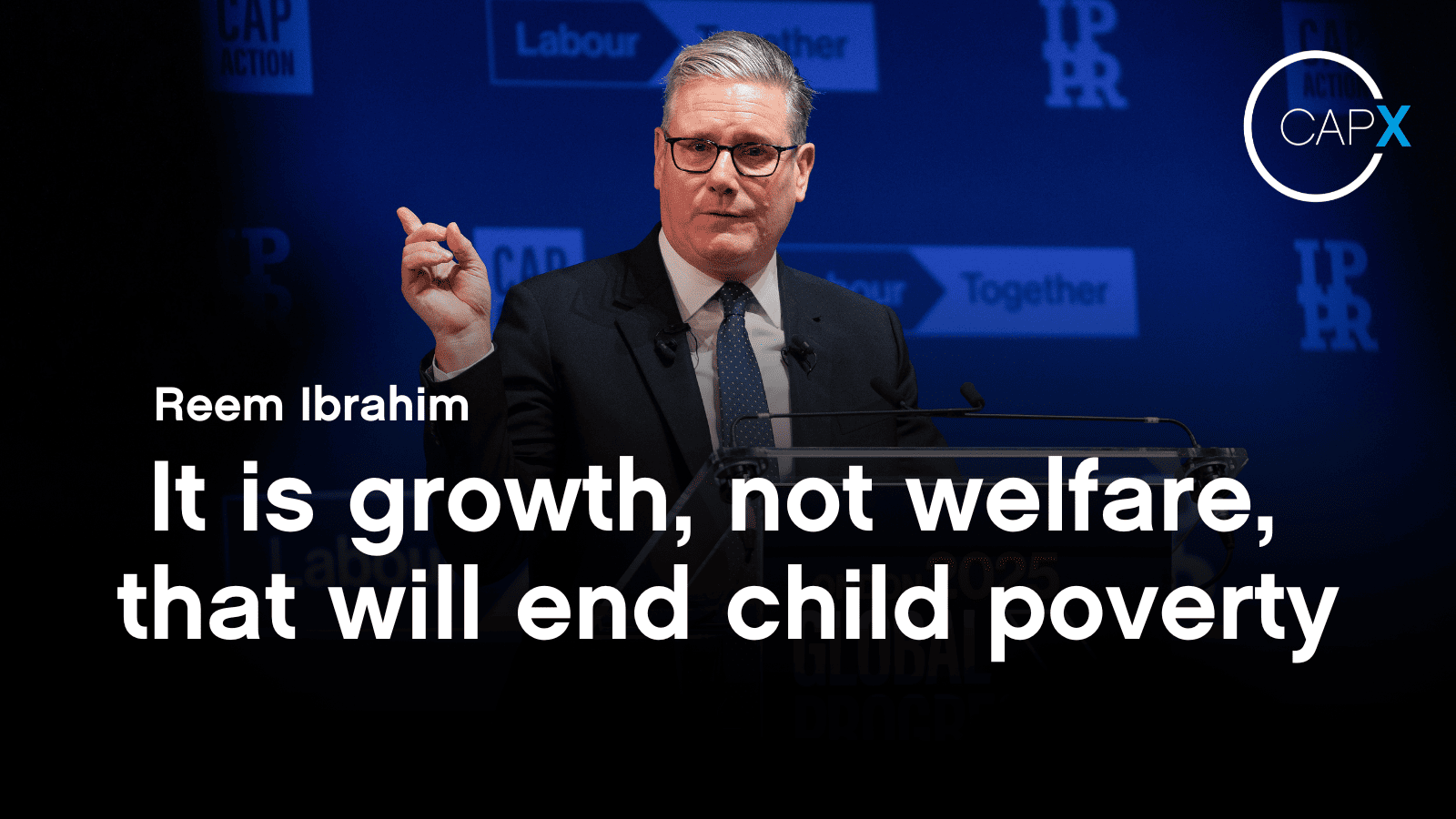It is growth, not welfare, that will end child poverty - CapX