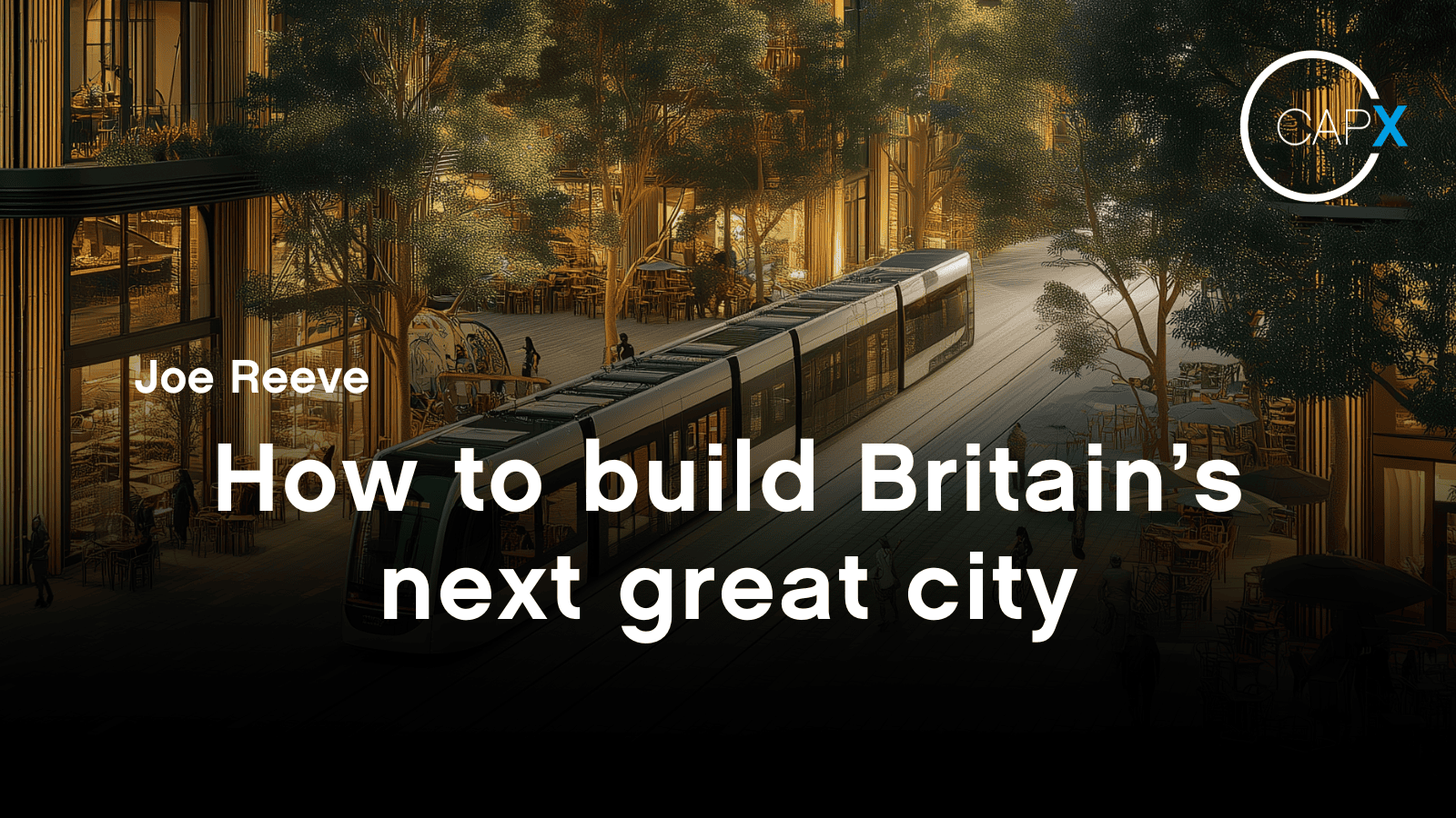 How to build Britain’s next great city - CapX