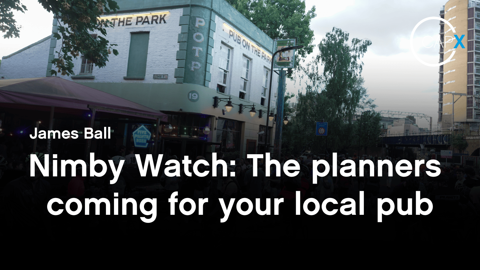 Nimby Watch: The planners coming for your local pub - CapX