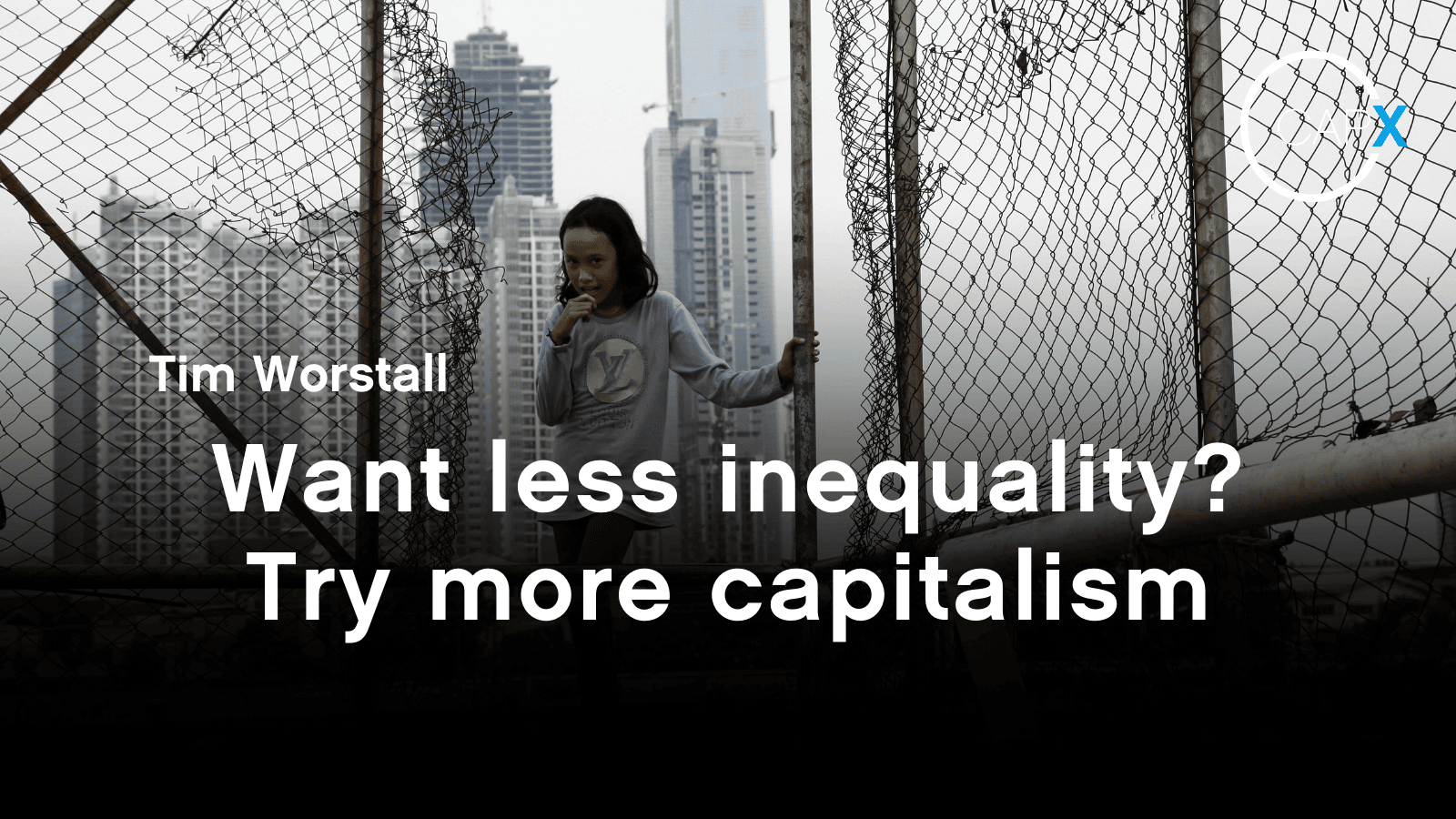 Want less inequality? Try more capitalism - CapX