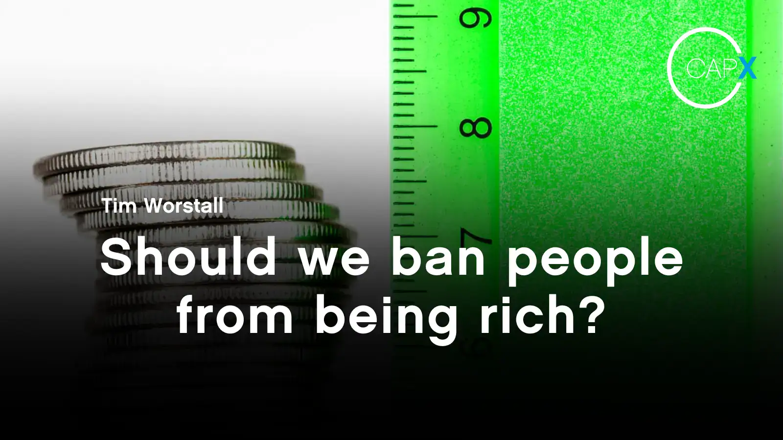 Should we ban people from being rich? - CapX