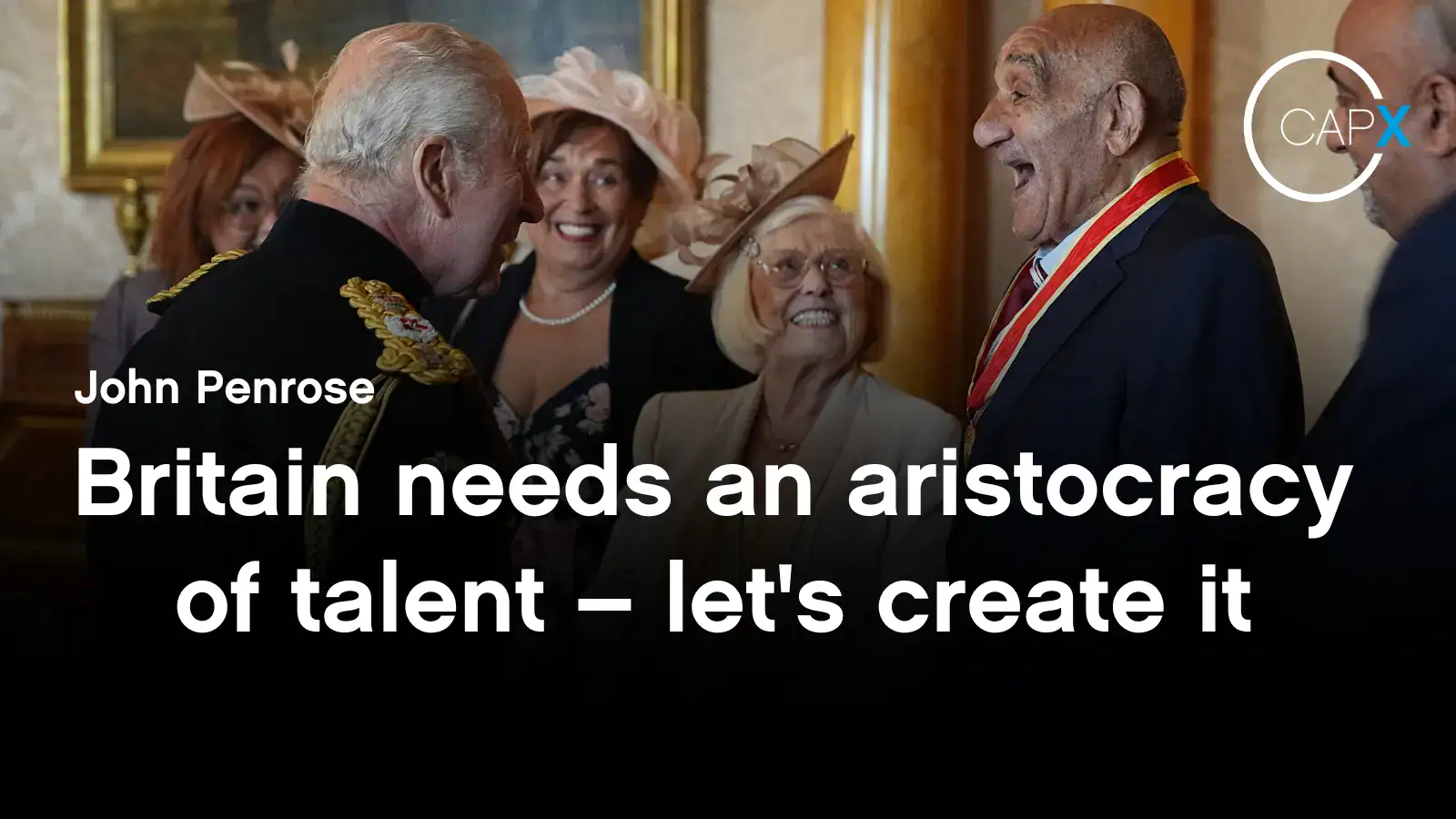 Britain needs an aristocracy of talent – let's create it - CapX