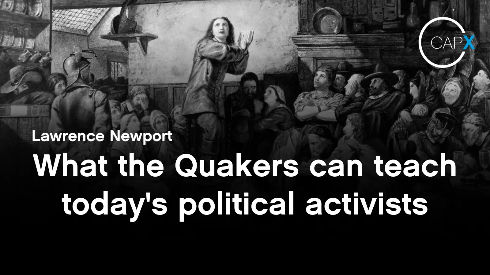What the Quakers can teach today's political activists - CapX